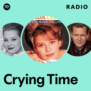 Crying Time Radio - playlist by Spotify | Spotify