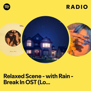 Relaxed Scene - with Rain - Break In OST (Loopable No Fade) Radio - playlist by Spotify | Spotify
