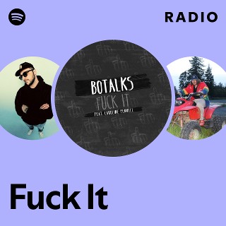 Fuck It Radio | Spotify Playlist