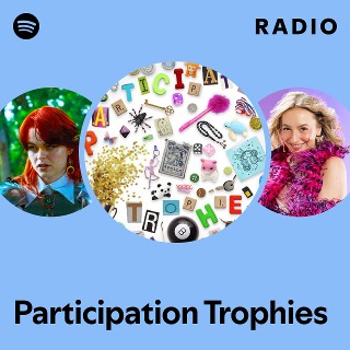 Participation Trophies Radio - playlist by Spotify | Spotify