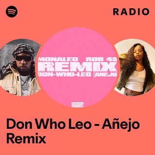 Don Who Leo - Añejo Remix Radio - playlist by Spotify | Spotify