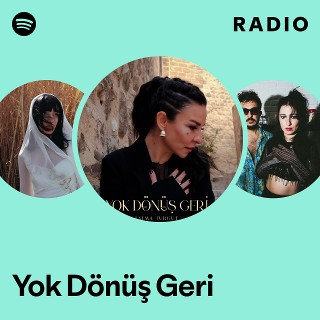 Yok Dönüş Geri Radio | Spotify Playlist