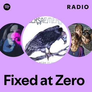 Fixed at Zero Radio - playlist by Spotify | Spotify