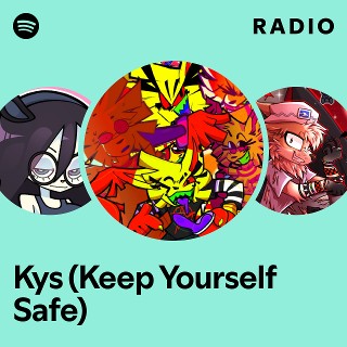 Kys (Keep Yourself Safe) Radio | Spotify Playlist