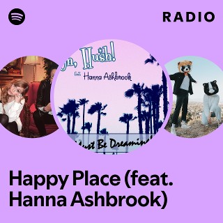 Happy Place (feat. Hanna Ashbrook) Radio | Spotify Playlist