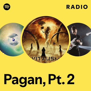 Pagan, Pt. 2 Radio | Spotify Playlist