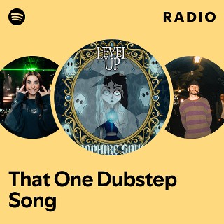 That One Dubstep Song Radio | Spotify Playlist