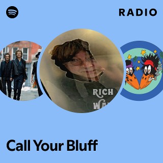 Call Your Bluff Radio - playlist by Spotify | Spotify