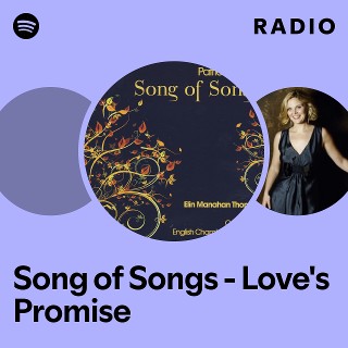Song of Songs - Love's Promise Radio | Spotify Playlist