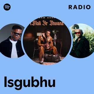 Isgubhu Radio - playlist by Spotify | Spotify