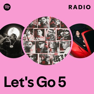 Let's Go 5 Radio - playlist by Spotify | Spotify
