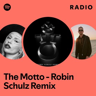 The Motto - Robin Schulz Remix Radio | Spotify Playlist