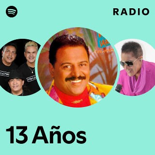13 Años Radio - playlist by Spotify | Spotify