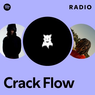 Crack Flow Radio - playlist by Spotify | Spotify