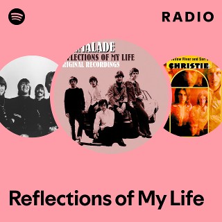 Reflections of My Life Radio | Spotify Playlist