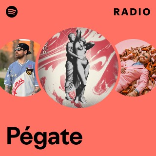 Pégate Radio - playlist by Spotify | Spotify