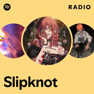 Slipknot Radio | Spotify Playlist