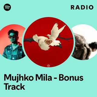 Mujhko Mila - Bonus Track Radio - playlist by Spotify | Spotify