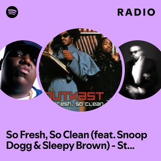 So Fresh, So Clean (feat. Snoop Dogg & Sleepy Brown) - Stankonia Radio Remix Radio | Spotify ...