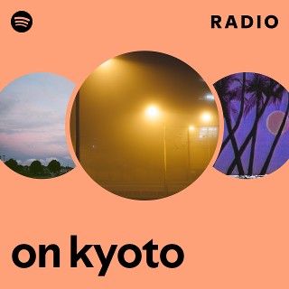 on kyoto Radio - playlist by Spotify | Spotify