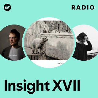 Insight XVII Radio - playlist by Spotify | Spotify