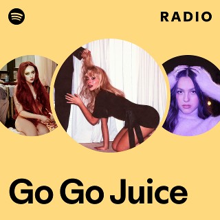 Go Go Juice Radio | Spotify Playlist