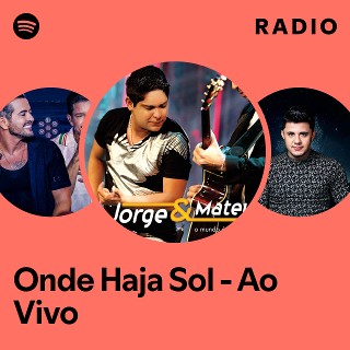 Onde Haja Sol - Ao Vivo Radio | Spotify Playlist