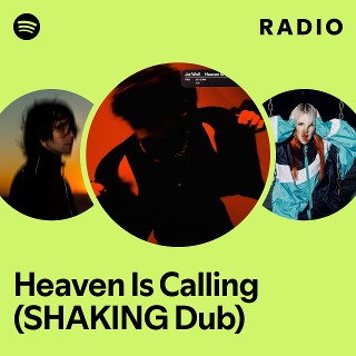 Heaven Is Calling (SHAKING Dub) Radio | Spotify Playlist