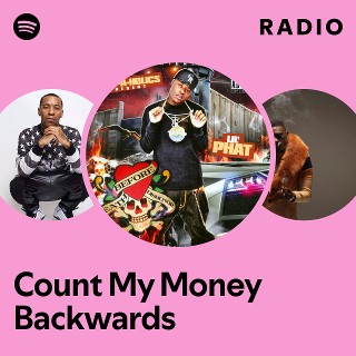 Count My Money Backwards Radio | Spotify Playlist