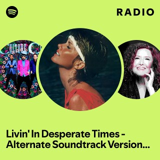 Livin' In Desperate Times - Alternate Soundtrack Version / Remastered 2021 Radio - playlist by ...