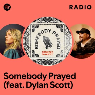 Somebody Prayed (feat. Dylan Scott) Radio - playlist by Spotify | Spotify
