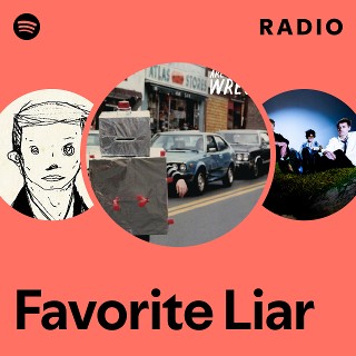 Favorite Liar Radio - playlist by Spotify | Spotify