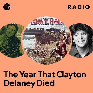The Year That Clayton Delaney Died Radio | Spotify Playlist