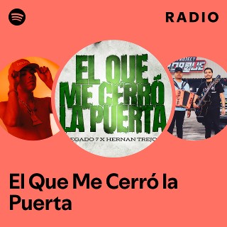 El Que Me Cerró la Puerta Radio - playlist by Spotify | Spotify