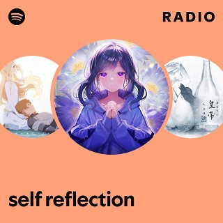 self reflection Radio | Spotify Playlist
