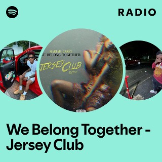 We Belong Together - Jersey Club Radio | Spotify Playlist