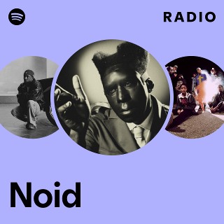 Noid Radio - playlist by Spotify | Spotify