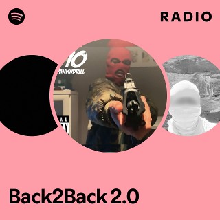 Back2Back 2.0 Radio - playlist by Spotify | Spotify