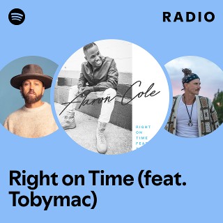 Right on Time (feat. Tobymac) Radio - playlist by Spotify | Spotify