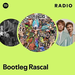 Bootleg Rascal Radio - playlist by Spotify | Spotify