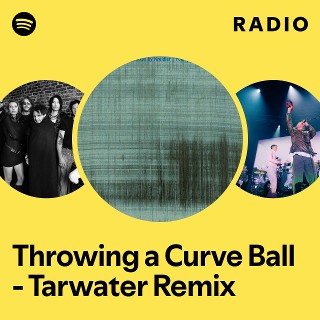 Throwing a Curve Ball - Tarwater Remix Radio - playlist by Spotify | Spotify
