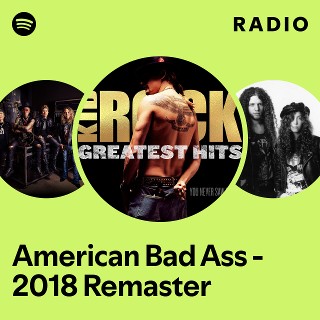 American Bad Ass - 2018 Remaster Radio | Spotify Playlist