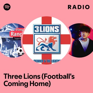 Three Lions (Football's Coming Home) Radio | Spotify Playlist