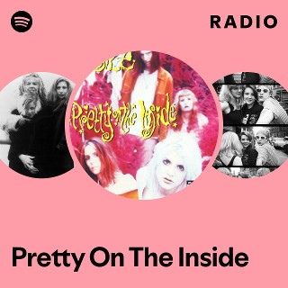 Pretty On The Inside Radio - playlist by Spotify | Spotify