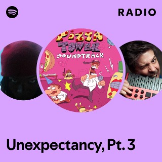 Unexpectancy, Pt. 3 Radio | Spotify Playlist