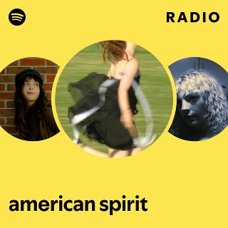 american spirit Radio - playlist by Spotify | Spotify
