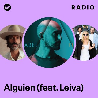 Alguien (feat. Leiva) Radio | Spotify Playlist