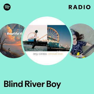 Blind River Boy Radio | Spotify Playlist