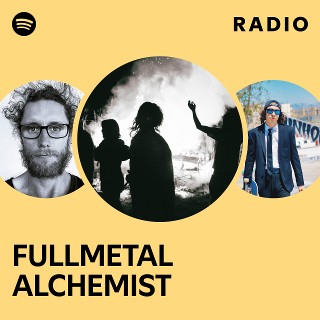FULLMETAL ALCHEMIST Radio | Spotify Playlist