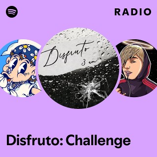 Disfruto: Challenge Radio - playlist by Spotify | Spotify